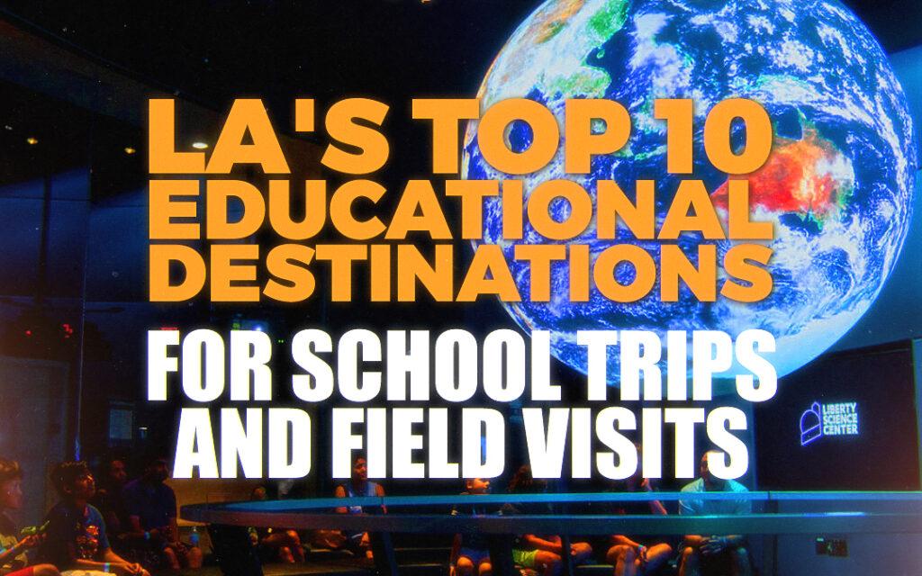 LA’s Top 10 Educational Destinations for School Trips and Field Visits ...